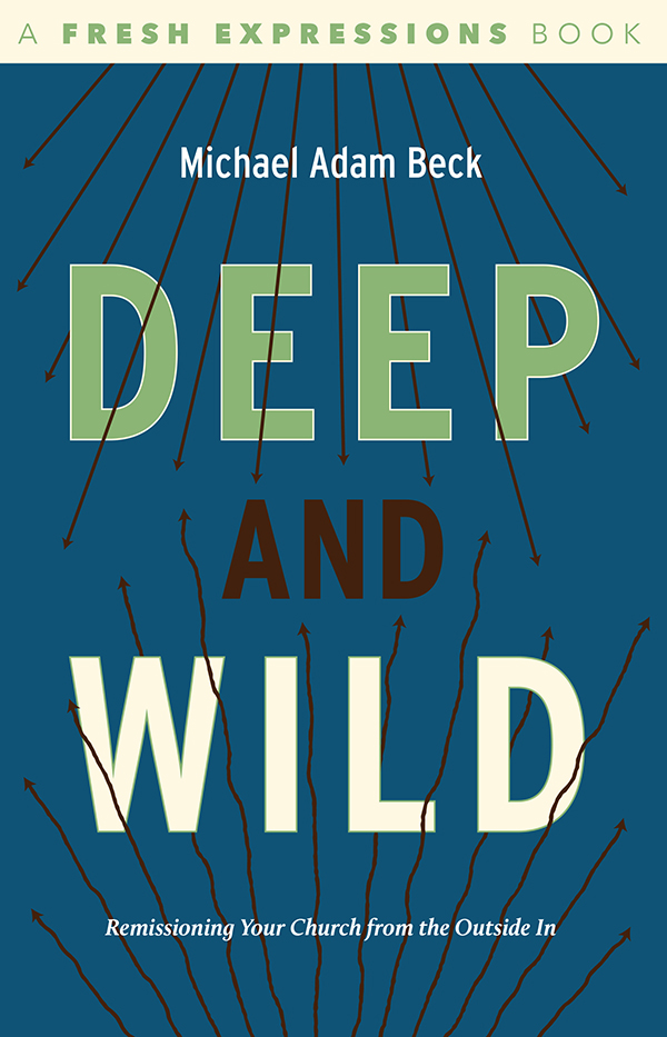 Deep and Wild: Starting with the Right "Why" for Fresh Expressions of ...