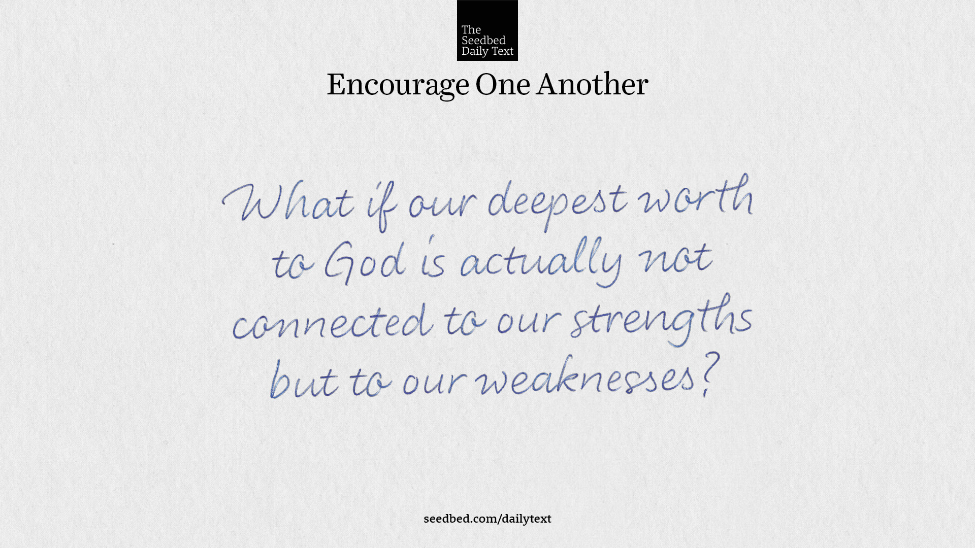 Unlearning Strengths. Embracing Weaknesses. - Seedbed